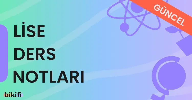 Ücretsiz Lise Ders Notları ve Detaylı Konu Anlatımı