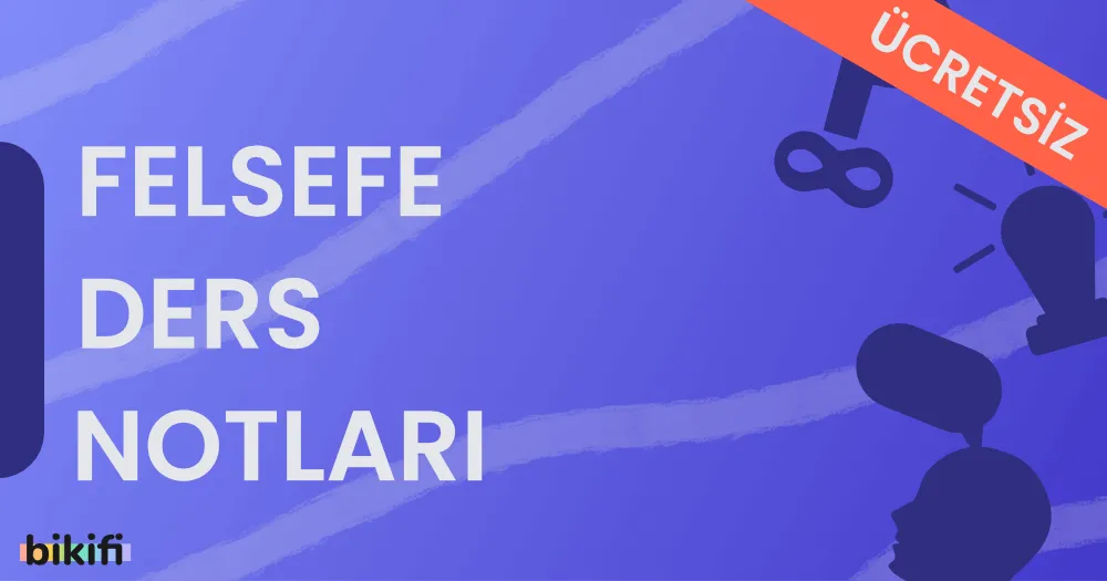 Ücretsiz Felsefe Ders Notları ve Detaylı Konu Anlatımı