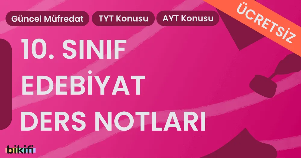 10. Sınıf Ücretsiz Türk Dili ve Edebiyatı Ders Notları